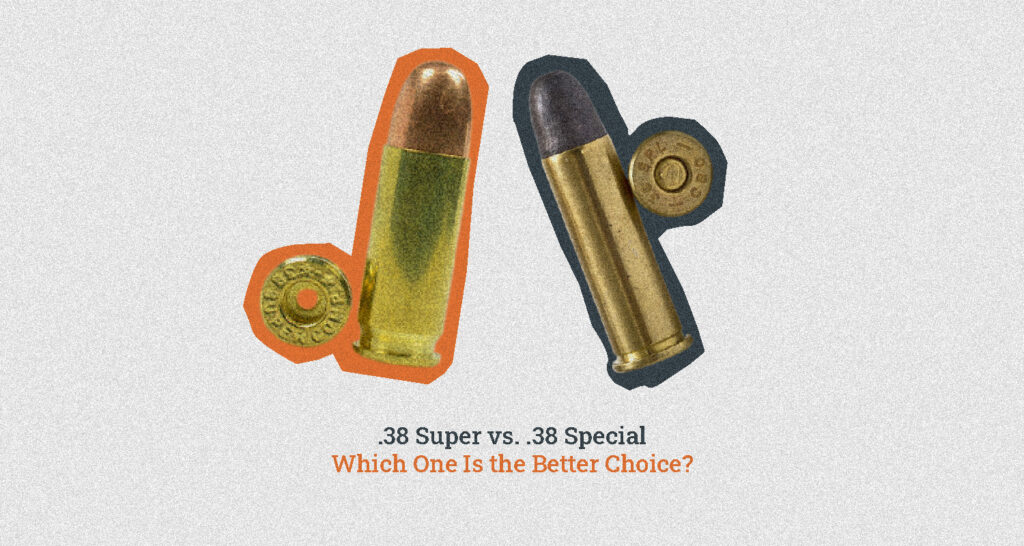 38 Super vs 38 Special: Which One Is the Better Choice?