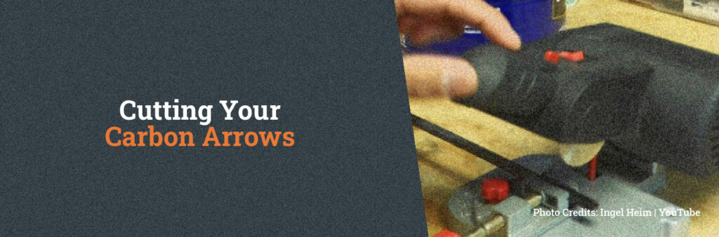 How to Cut Arrows Like a Pro: Carbon Arrows DIY Guide