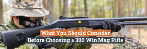 6 Best 300 Win Mag Rifles for Hunting [Full Buyer's Guide]