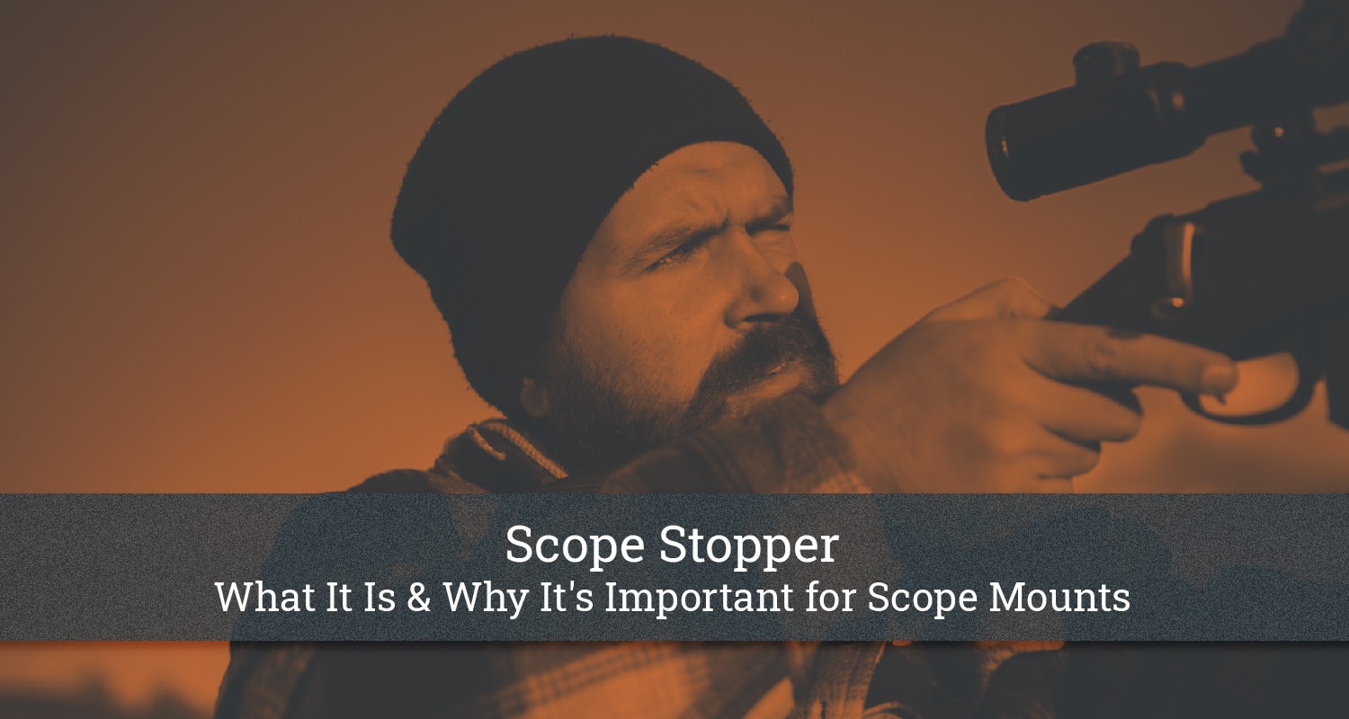 Scope Stopper: Why It's Important for Rifle Scopes