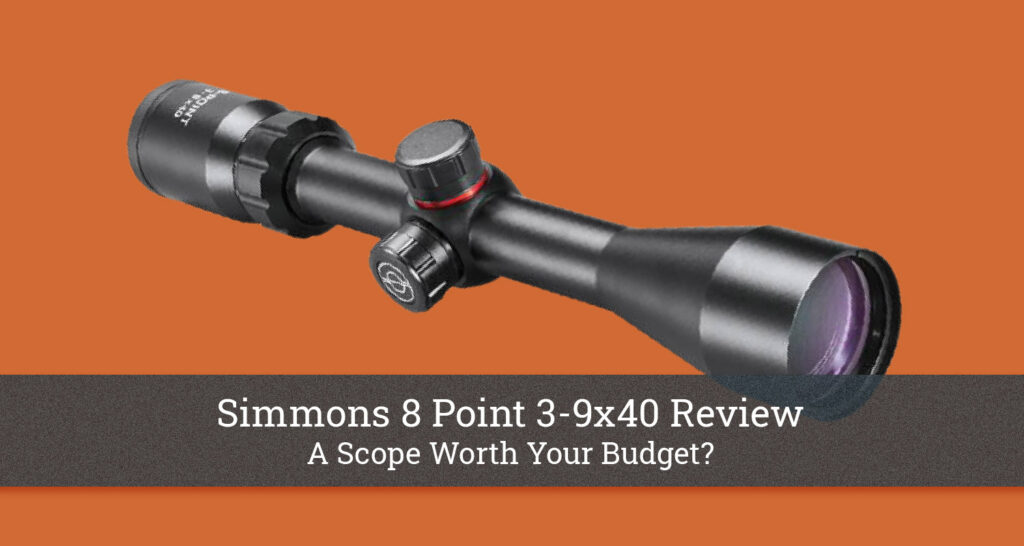 Simmons 8 Point 3-9x40 Review: A Scope Worth Your Budget?