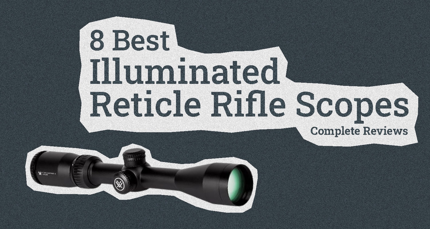 8 Best Illuminated Reticle Rifle Scopes [Complete Reviews]