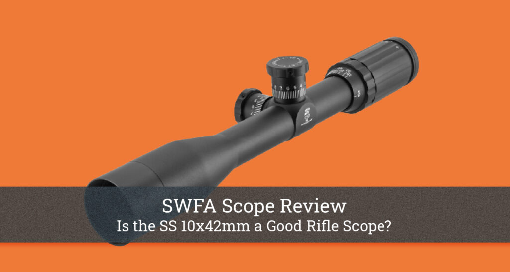 SWFA Scope Review: Is the SS 10x42mm a Good Rifle Scope?