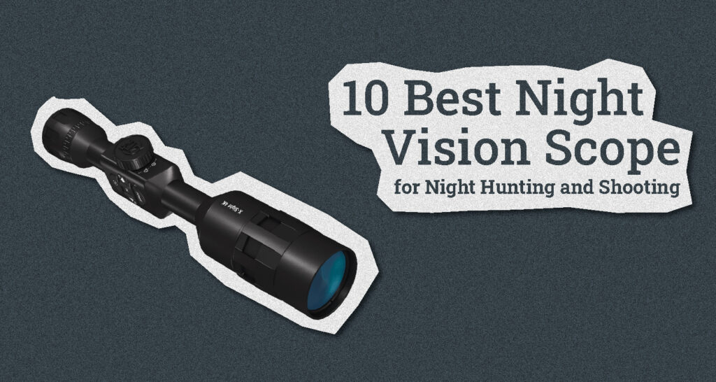 10 Best Night Vision Scopes for Night Hunting and Shooting