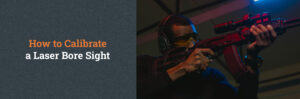 How to Use a Laser Bore Sight: A Complete Beginner's Guide