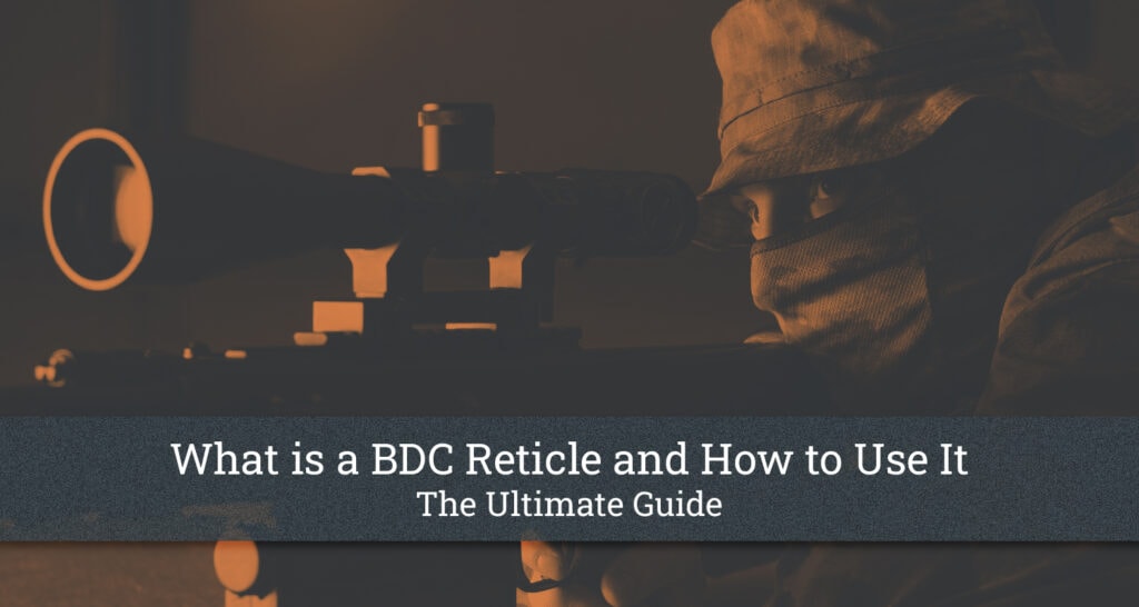What is a BDC Reticle and How to Use It: The Ultimate Guide