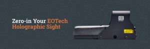 How to Zero EOTech Holographic Sight: A Comprehensive Guide