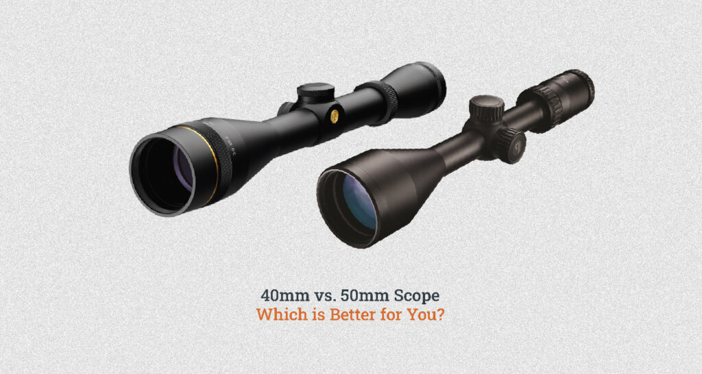 40mm vs 50mm Scope: Which is Better for You?