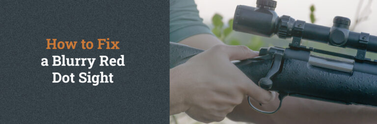 Why Is My Red Dot Blurry? [Possible Reasons + How to Fix]